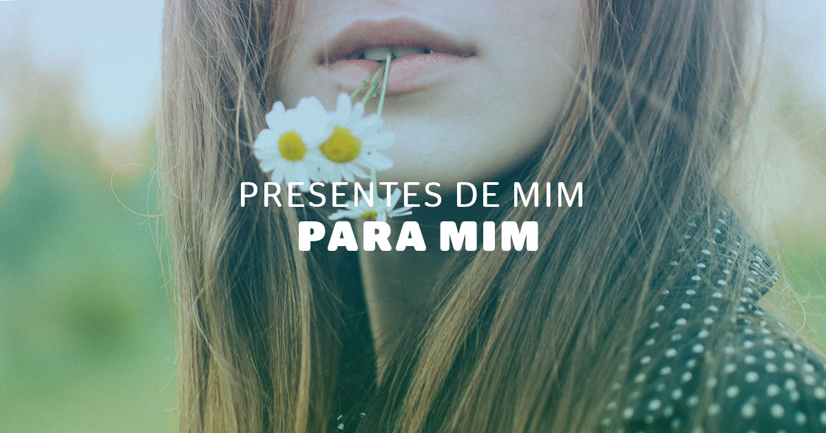 Presentes de Mim Para Mim - Nosso Shopping